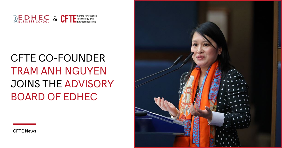 CFTE Co-Founder Tram Anh Nguyen joins the Advisory Board of EDHEC - CFTE