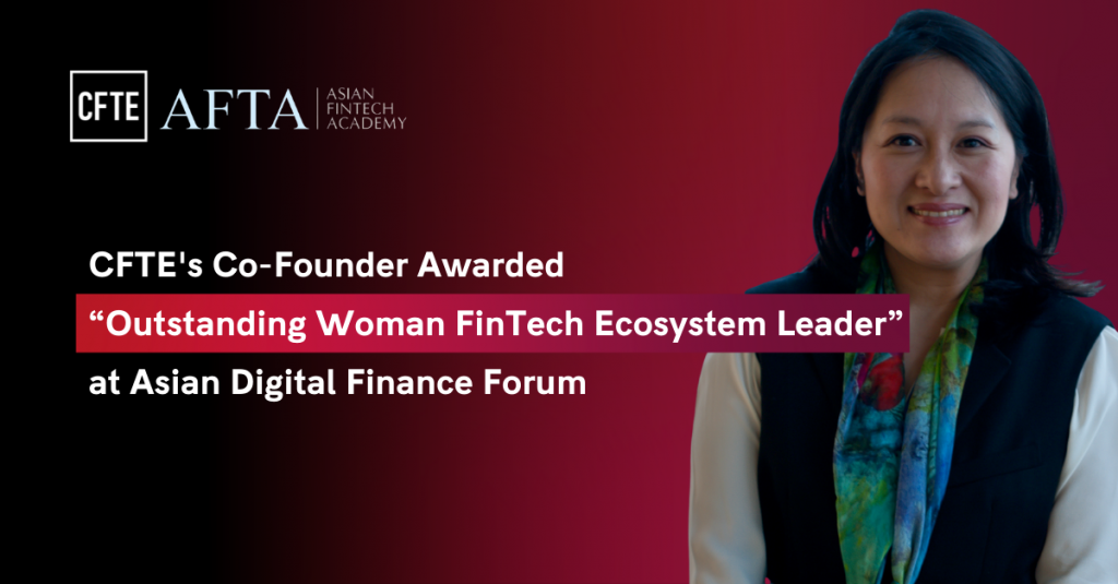 CFTE’s co-founder, Tram Anh Nguyen, awarded “Outstanding Woman FinTech Ecosystem Leader” at ...