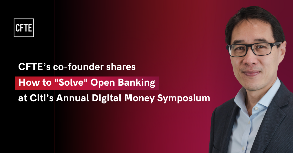 CFTE’s Co-founder shares how to “Solve” Open Banking at Citi’s Annual Digital Money Symposium - CFTE
