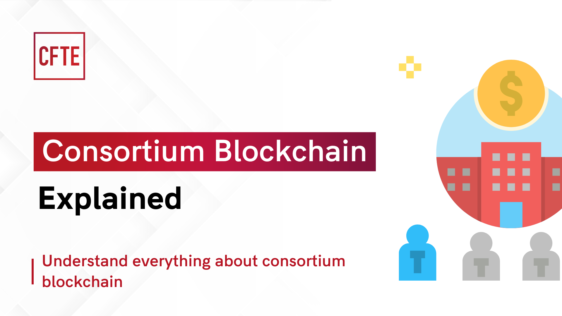 What Is Consortium Blockchain A Complete Guide Cfte