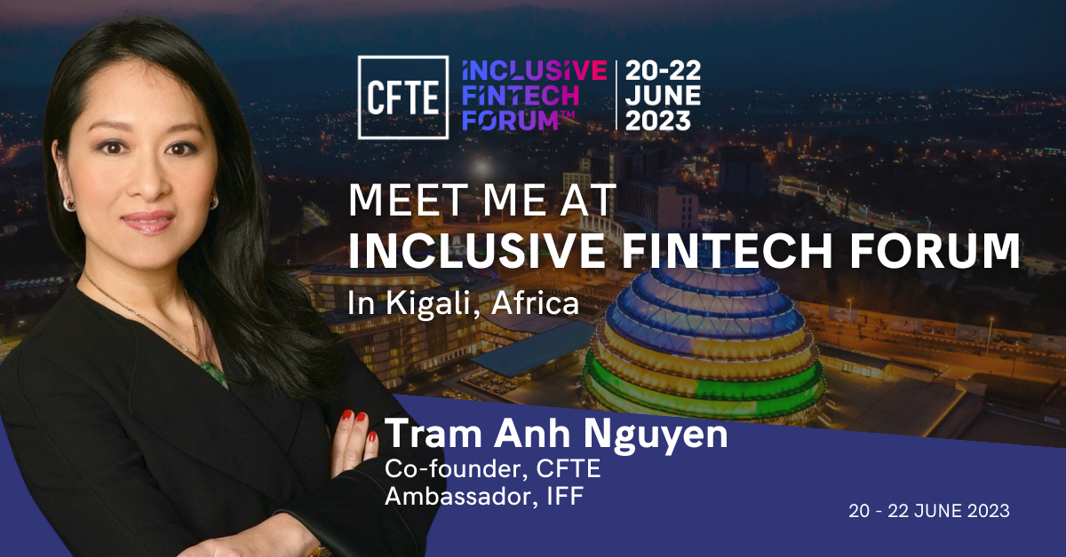 CFTE’s co-founder Tram Anh Nguyen named the Ambassador of Inclusive Fintech Forum 2023 - CFTE