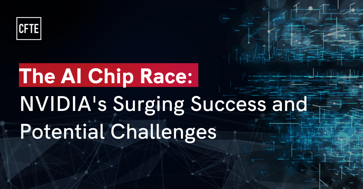 The AI Chip Race: NVIDIA's Surging Success and Potential Challenges - CFTE