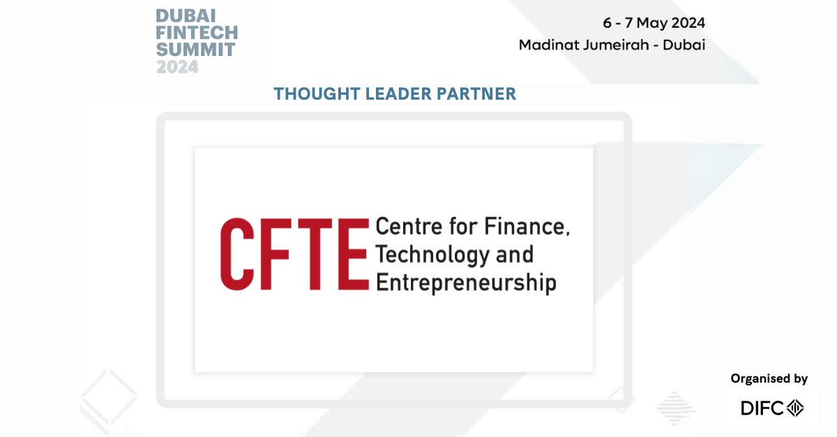 CFTE appointed as a thought leader partner for the DIFC Dubai Fintech ...