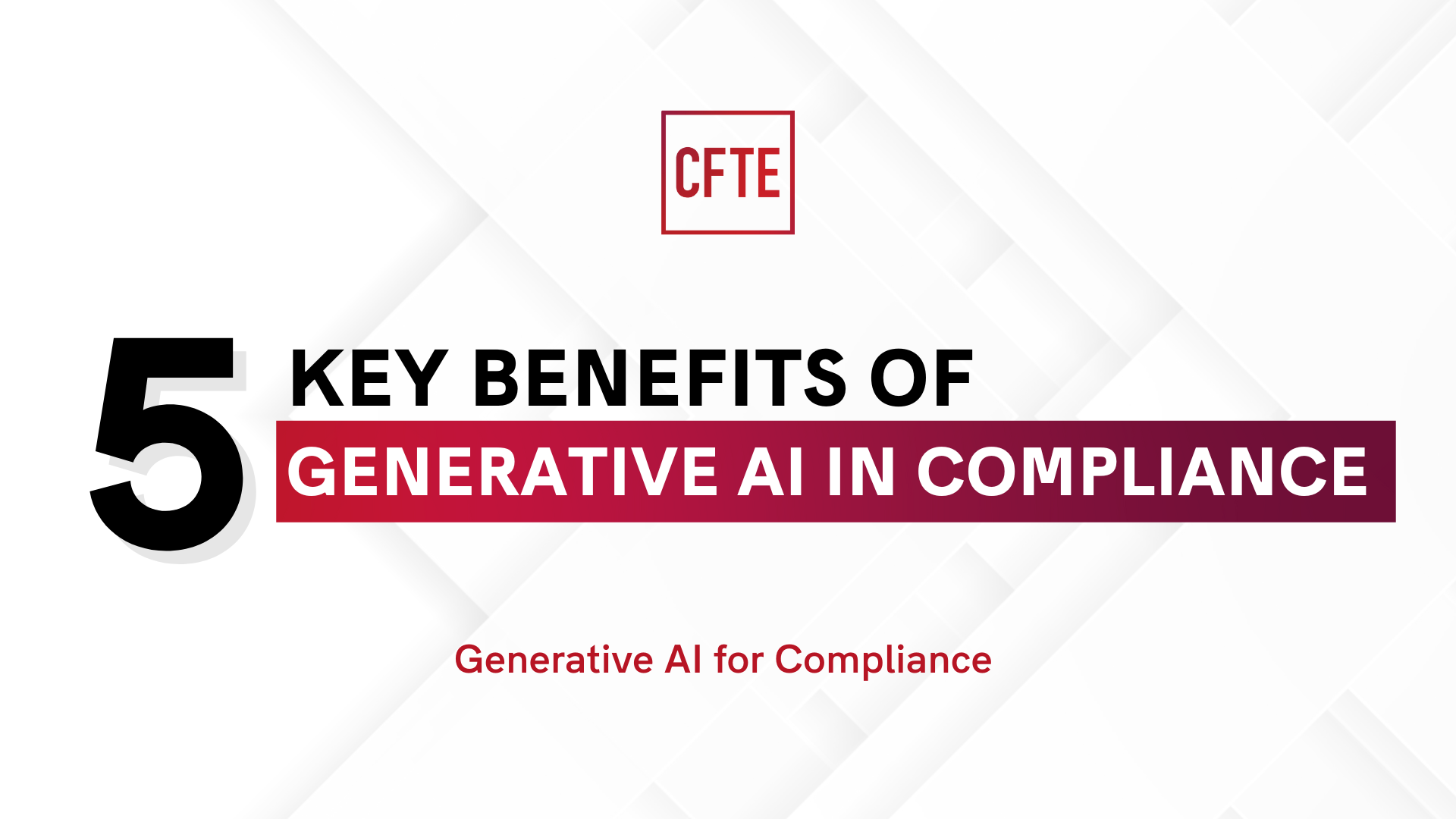 5 Key Benefits of Generative AI in Compliance - CFTE