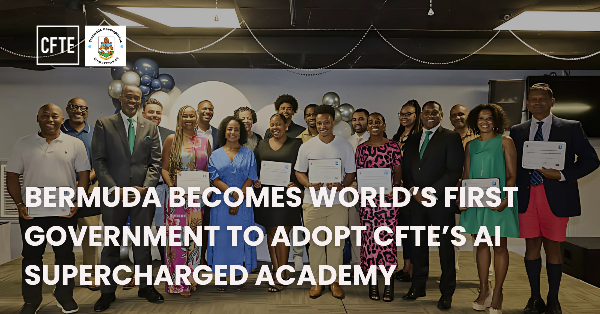 Bermuda Becomes World’s First Government to Adopt CFTE’s AI Supercharged Academy - CFTE
