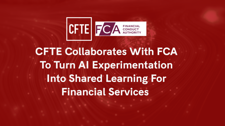 CFTE Collaborates with FCA to Turn AI Experimentation into Shared ...
